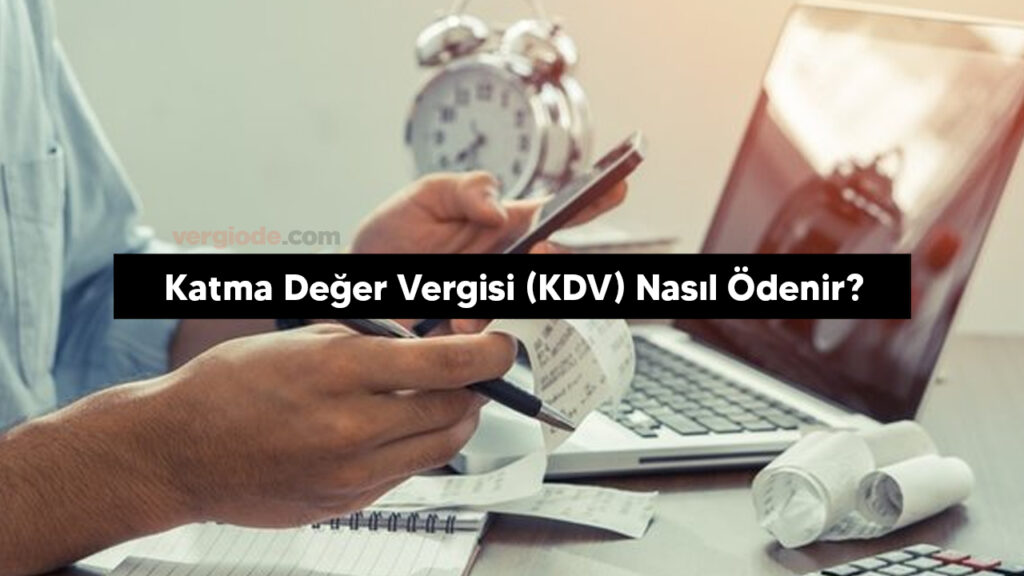 Katma değer vergisi (KDV) nasıl ödenir? 2023 - Vergi Öde